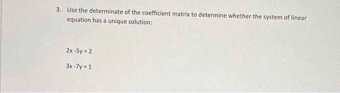 Solved 3. Use the determinate of the coefficient matrix to | Chegg.com