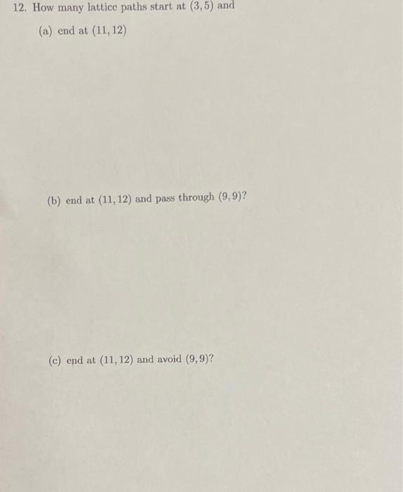 Solved 12. How many lattice paths start at (3,5) and (a) end | Chegg.com