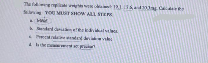 Solved The following replicate weights were obtained: 19.1, | Chegg.com