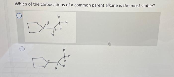 Solved Which of the carbocations of a common parent alkane | Chegg.com Solved Which of the carbocations of a common parent alkane | Chegg.com