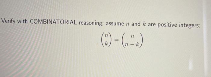 Solved Verify with COMBINATORIAL reasoning; assume n and k | Chegg.com