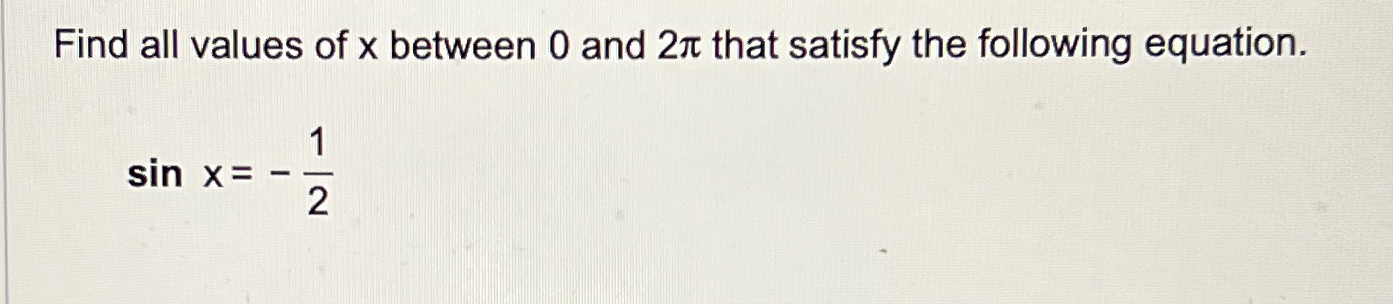 Solved Find all values of x ﻿between 0 ﻿and 2π ﻿that satisfy | Chegg.com