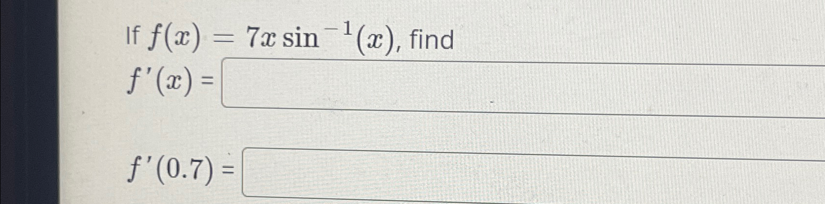 Solved If f(x)=7xsin-1(x), ﻿findf'(x)=f'(0.7)= | Chegg.com