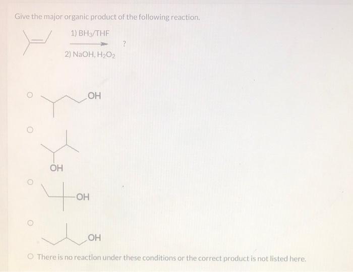 [Solved]: Give the major organic product of the following r