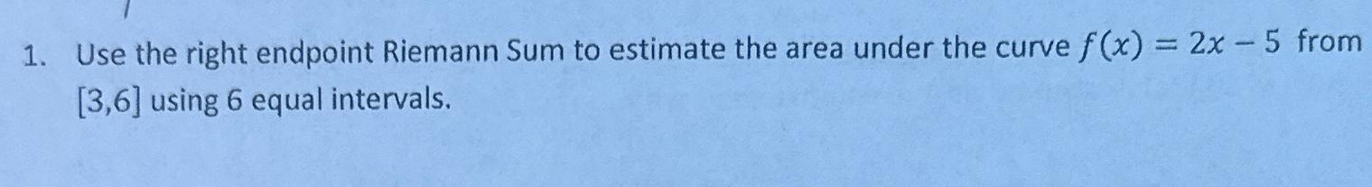 Solved Use the right endpoint Riemann Sum to estimate the | Chegg.com