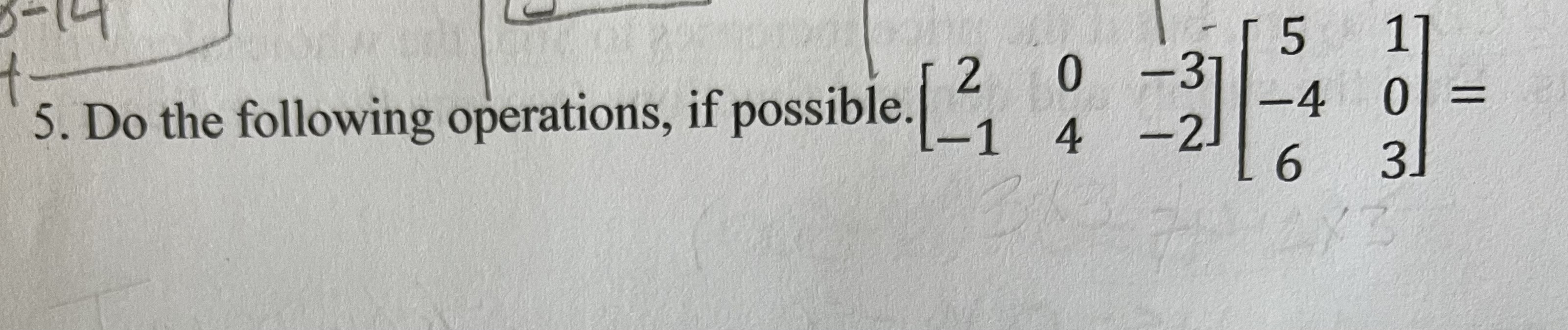 Solved Do the following operations, if possible. | Chegg.com