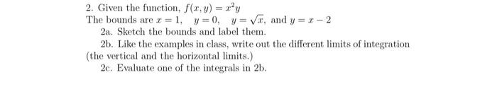 Solved 2. Given the function, f(x,y)=x2y The bounds are | Chegg.com