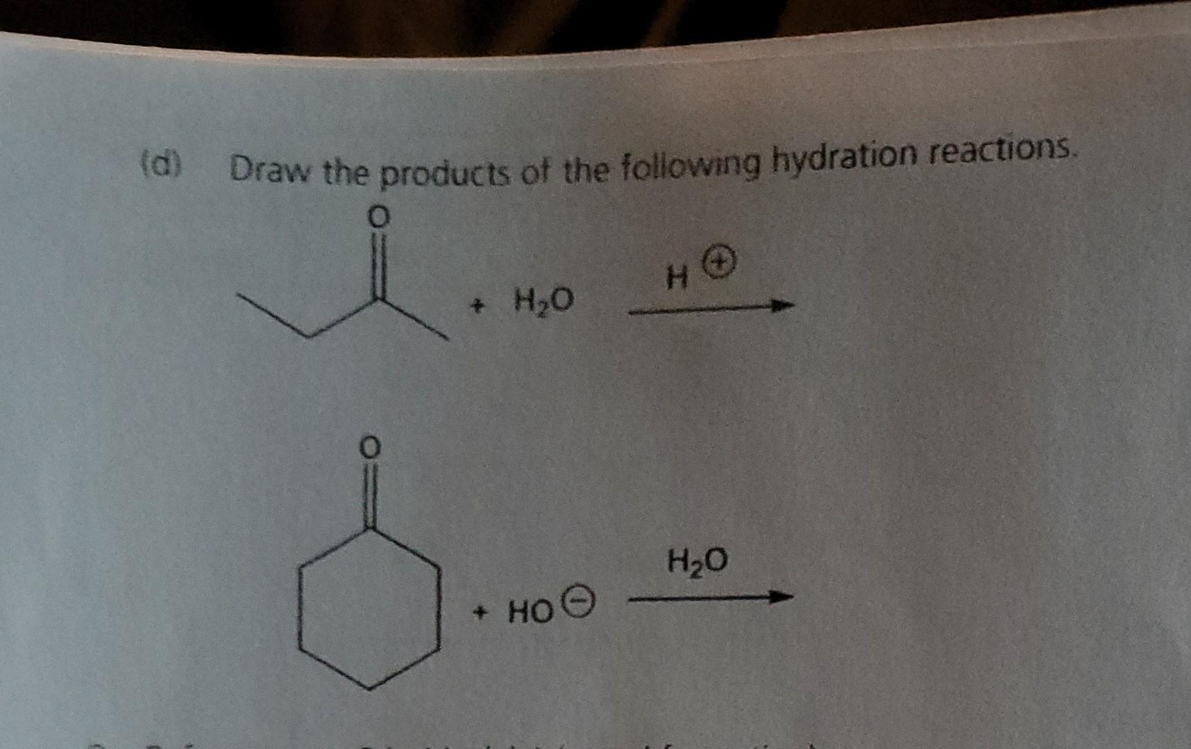 Solved Draw the products of the following hydration | Chegg.com