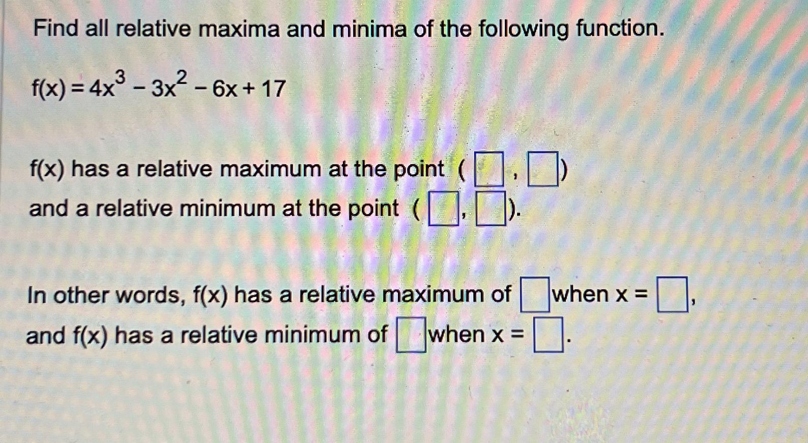 Solved Find all relative maxima and minima of the following | Chegg.com