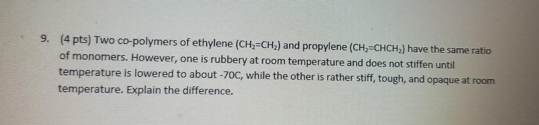 Solved 9. (4 pts) TWO Co-polymers of ethylene (CH2=CH2) and | Chegg.com