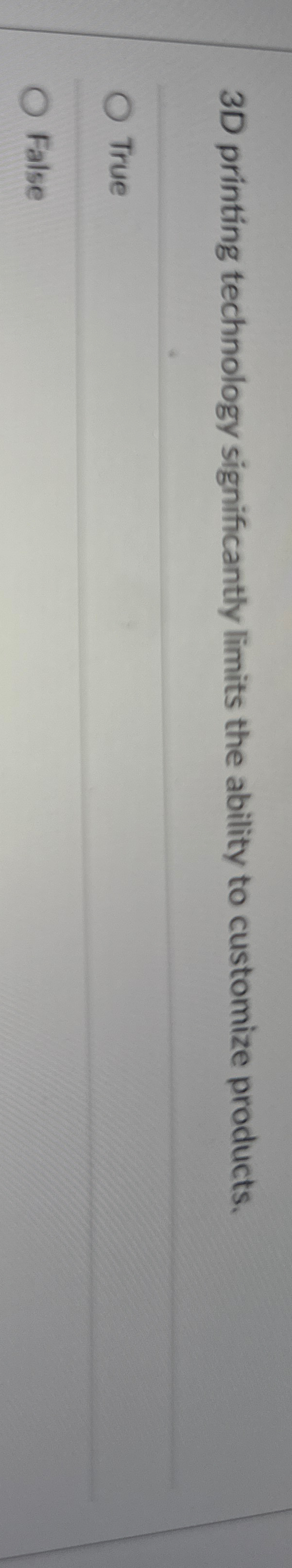 Solved 3D printing technology significantly limits the | Chegg.com