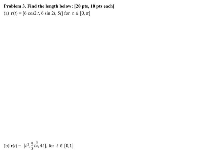 Solved Problem 3. Find the length below: [20 pts, 10pts | Chegg.com Solved Problem 3. Find the length below: [20 pts, 10pts | Chegg.com