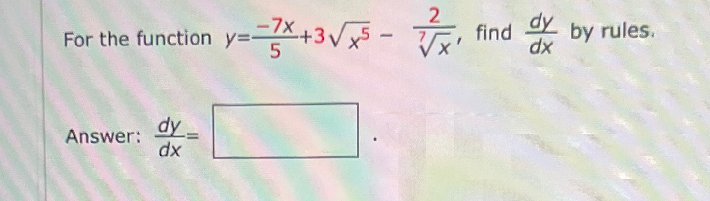 Solved For the function y=-7x5+3x52-2x7, ﻿find dydx ﻿by | Chegg.com