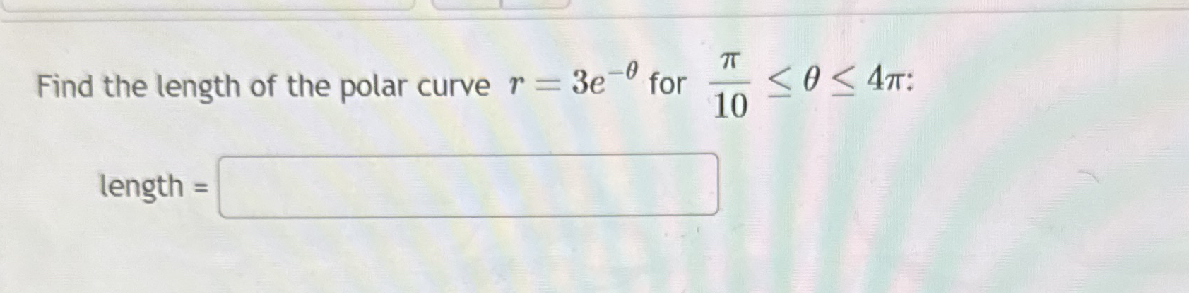 Solved by an EXPERT Find the length of the polar curve r=3e-θ ﻿for | Chegg.com