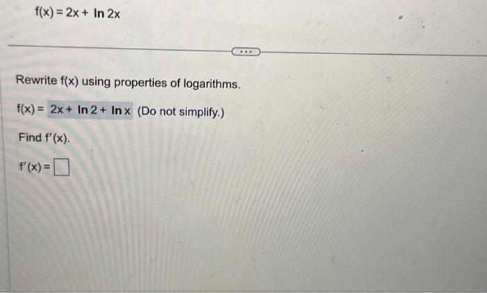 Solved f(x)=2x+ln2x Rewrite f(x) using properties of | Chegg.com