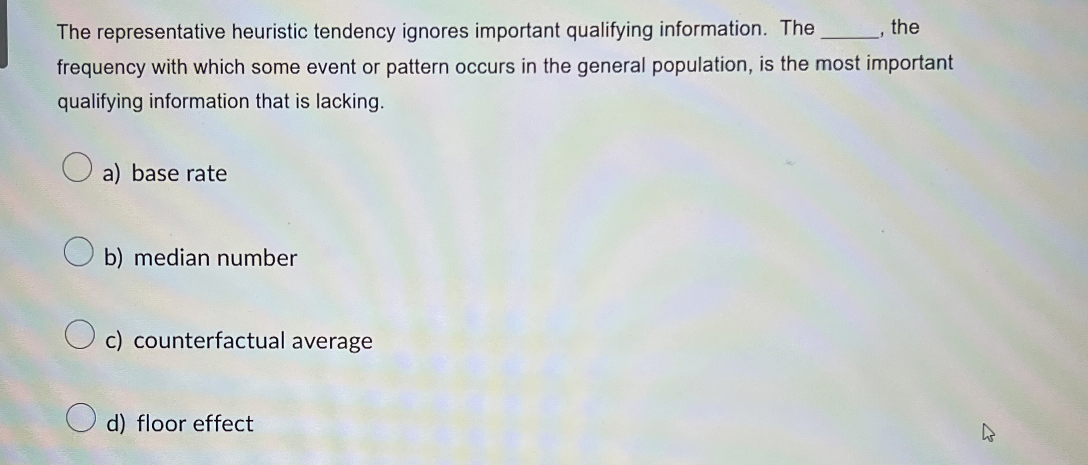 Solved The representative heuristic tendency ignores | Chegg.com