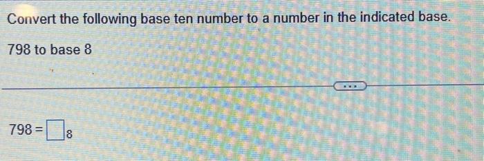Solved Convert the following base ten number to a number in | Chegg.com