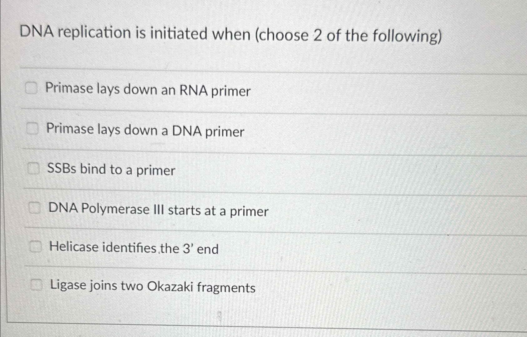 Solved DNA replication is initiated when (choose 2 ﻿of the | Chegg.com
