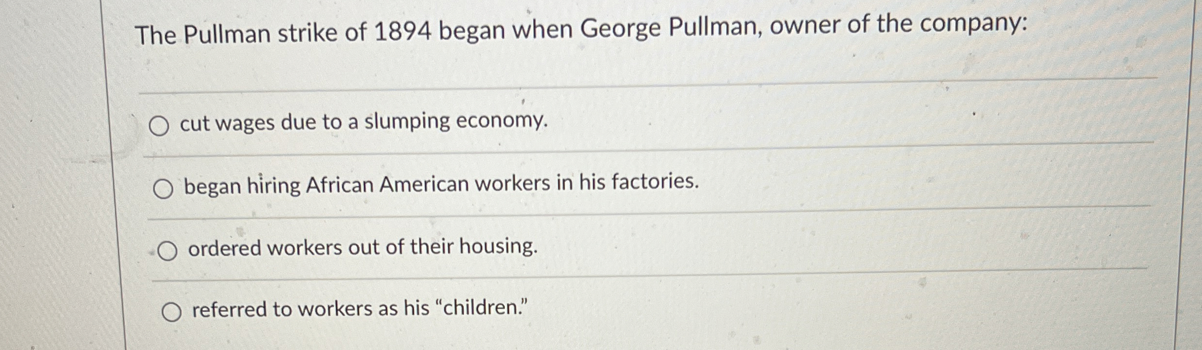 Solved The Pullman strike of 1894 ﻿began when George | Chegg.com