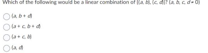 Solved Which of the following would be a linear combination | Chegg.com