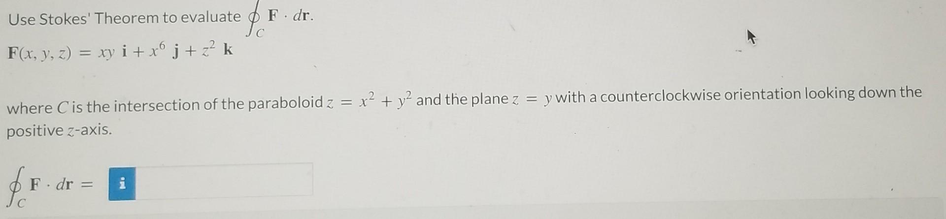Solved Use Stokes' Theorem to evaluate F. dr. F(x, y, z) = | Chegg.com