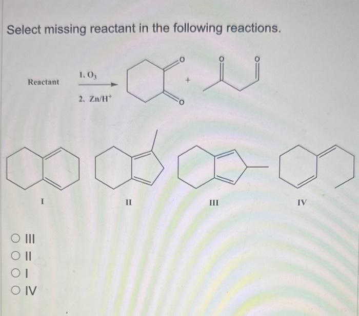 Solved Select missing reactant in the following reactions. I | Chegg.com