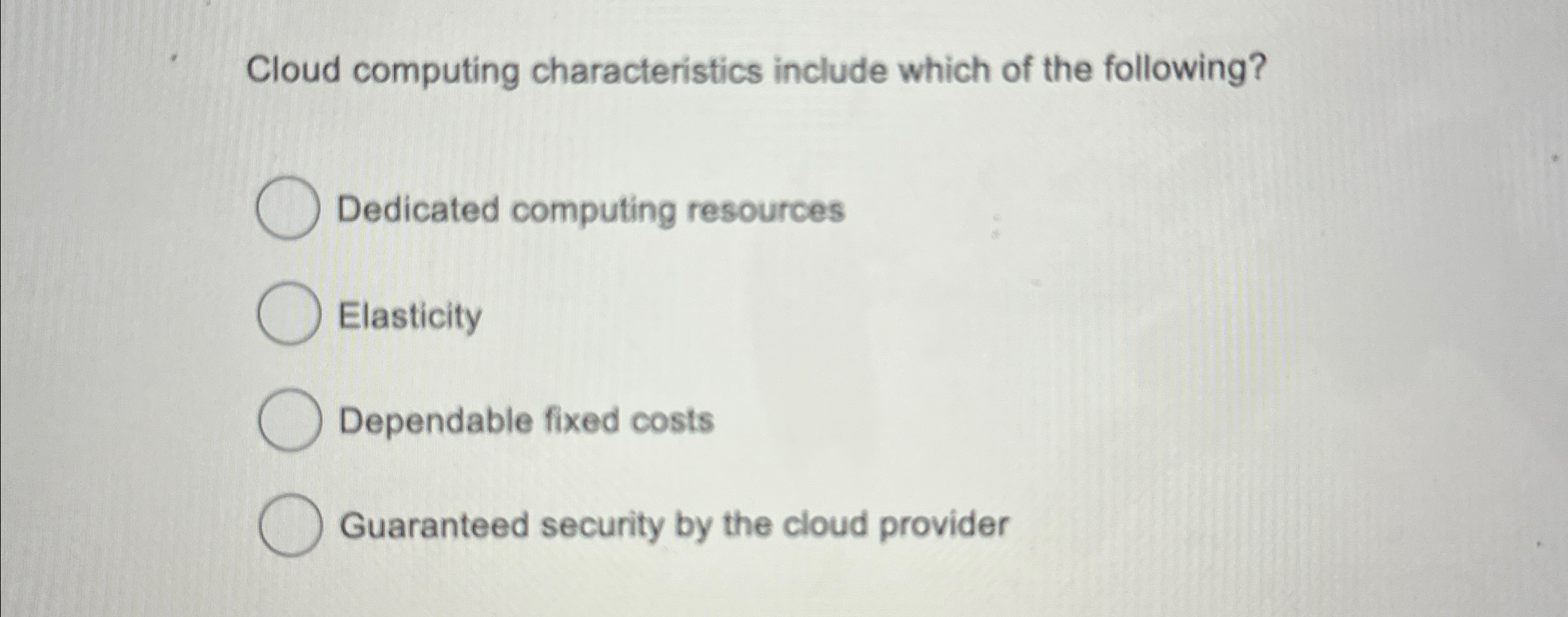 Solved Cloud computing characteristics include which of the | Chegg.com