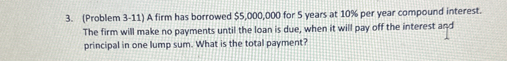 Solved (Problem 3-11) ﻿A firm has borrowed $5,000,000 ﻿for 5 | Chegg.com