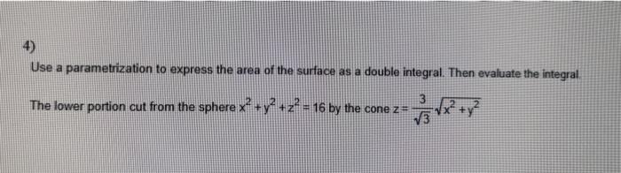 Solved 4) Use a parametrization to express the area of the | Chegg.com