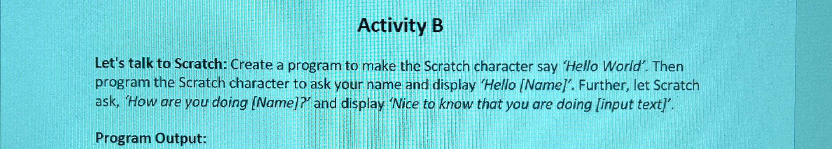 Solved Activity BLet's talk to Scratch: Create a program to | Chegg.com