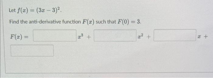 Solved Let f(x)=(3x−3)2 Find the anti-derivative function | Chegg.com