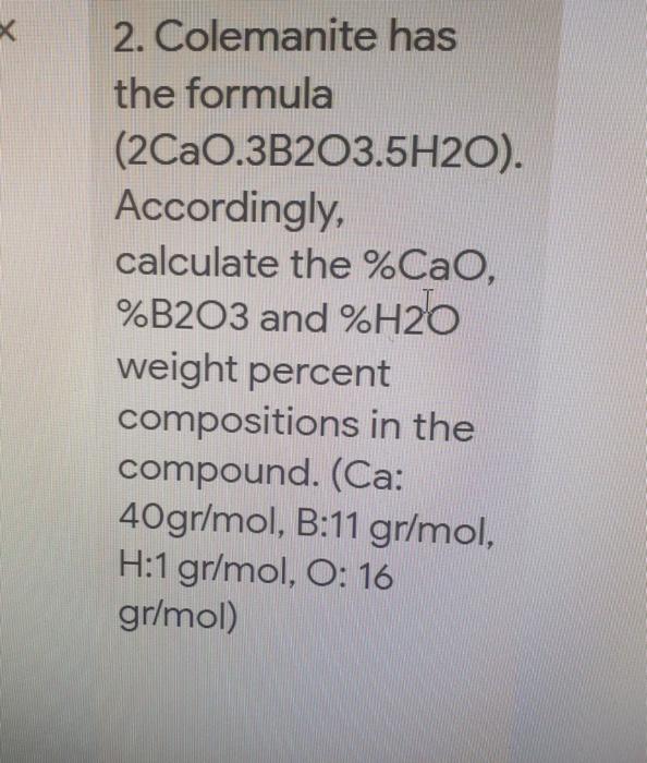 Solved 2. Colemanite has the formula (2Ca0.3B203.5H2O). | Chegg.com