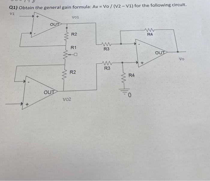 Solved Q1) Obtain the general gain formula: Av = Vo/ (V2-V1) | Chegg.com