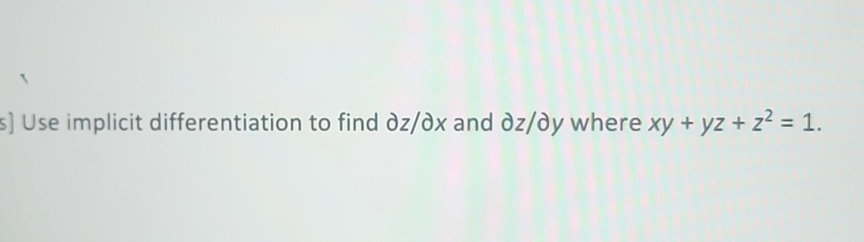 Solved j] Use implicit differentiation to find ∂z/∂x and | Chegg.com