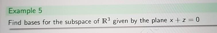 Solved Example 5 Find bases for the subspace of R3 given by | Chegg.com