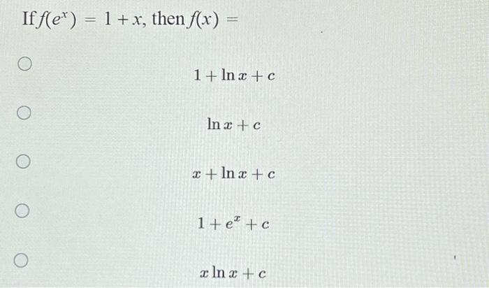 Solved F Ex 1 X Then F X 1 Lnx C Lnx C X Lnx C 1 Ex C