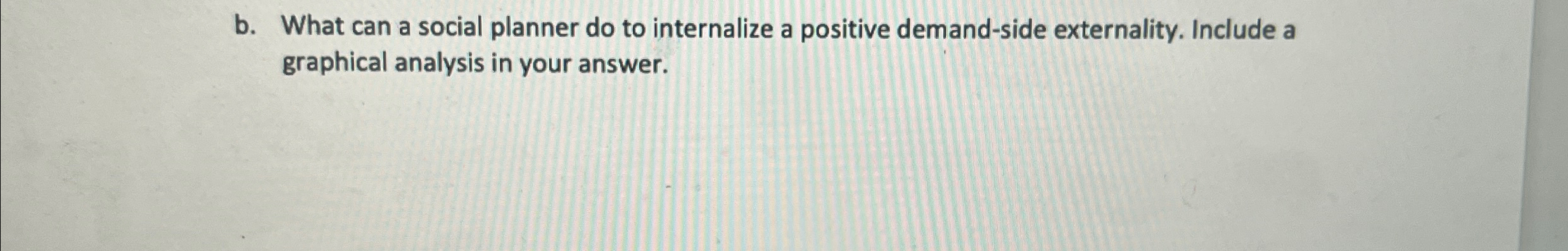 Solved b. ﻿What can a social planner do to internalize a | Chegg.com