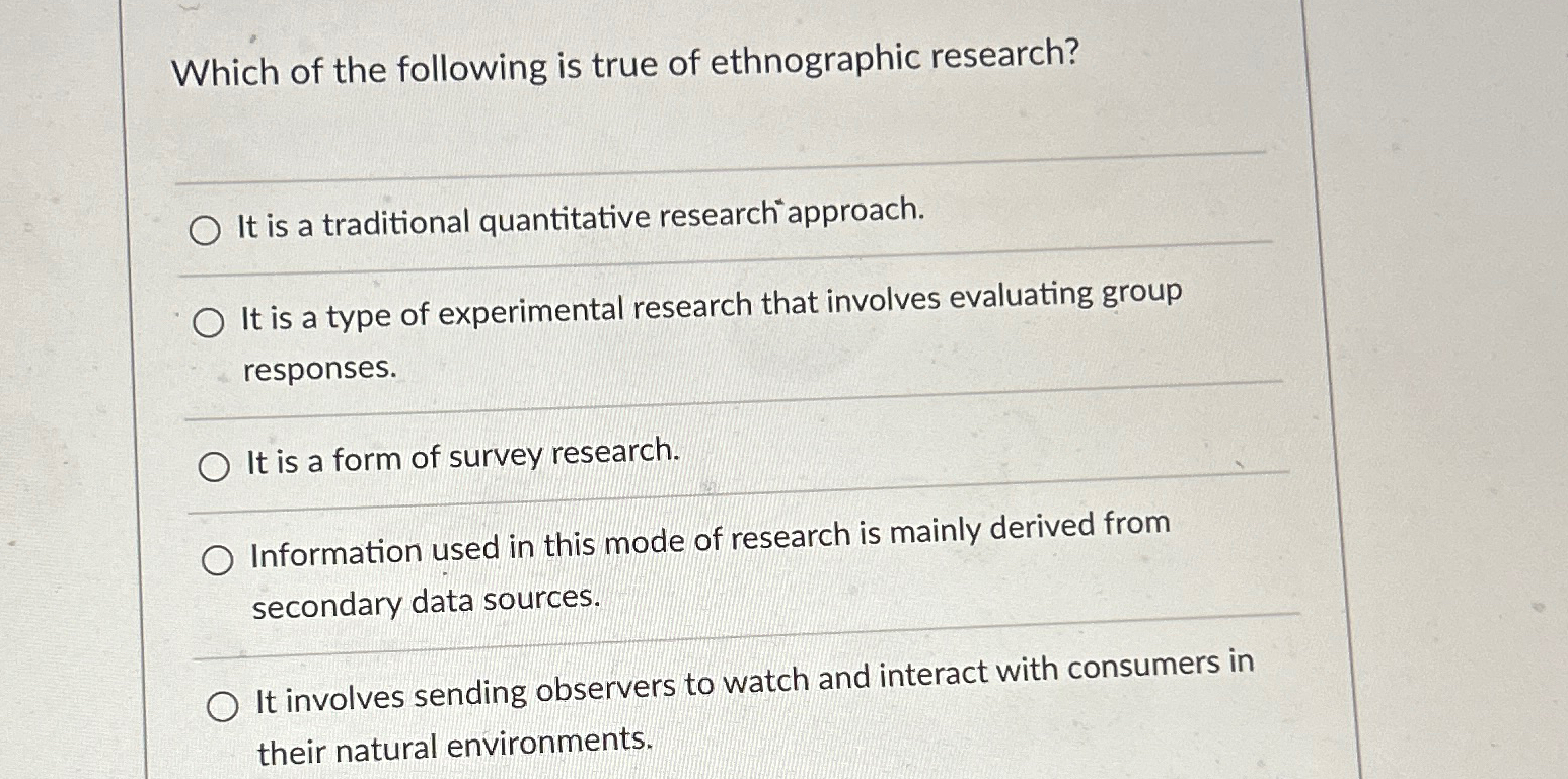 Solved Which of the following is true of ethnographic | Chegg.com