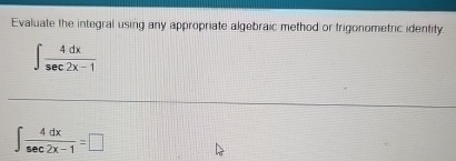 Solved Evaluate the integral using any appropriate algebraic | Chegg.com