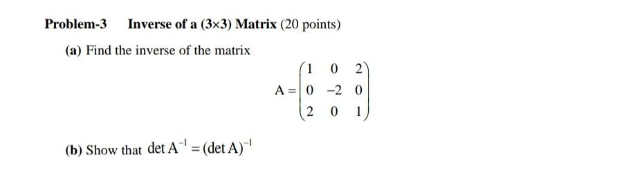 Solved Problem-3 Inverse of a (3x3) Matrix (20 points) (a) | Chegg.com
