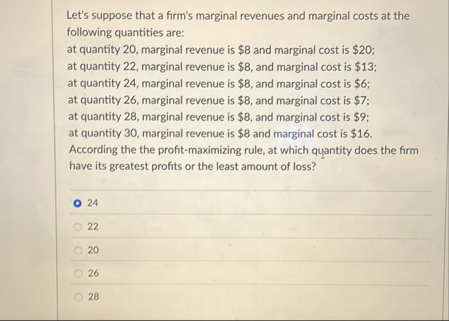 Solved Let's suppose that a firm's marginal revenues and | Chegg.com