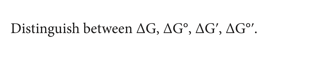 Solved Distinguish between ΔG,ΔG°,ΔG',ΔG@'. | Chegg.com