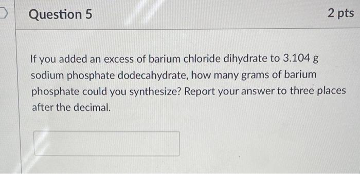 Solved If you added an excess of barium chloride dihydrate | Chegg.com