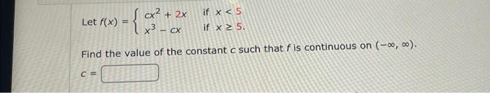 Solved Let f(x)={cx2+2xx3−cx if x