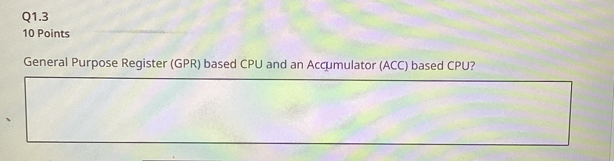 Solved Q1.310 ﻿PointsGeneral Purpose Register (GPR) ﻿based | Chegg.com