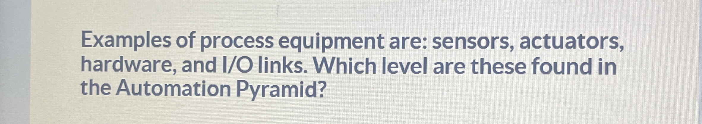 Solved Examples of process equipment are: sensors, | Chegg.com