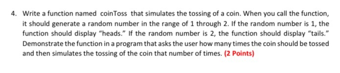 Solved 4. Write a function named coin Toss that simulates | Chegg.com