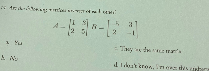 Solved 14. Are the following matrices inverses of each | Chegg.com