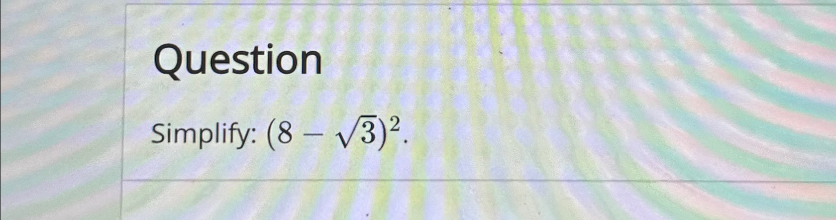Solved QuestionSimplify: (8-32)2. | Chegg.com