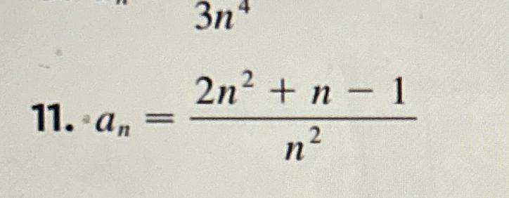 Solved an=2n2+n-1n2 ﻿ Determine whether the sequence is | Chegg.com